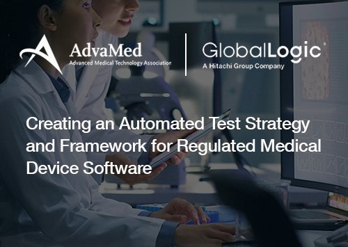 AdvaMed and GlobalLogic Webinar: Creating an Automated Test Strategy ...